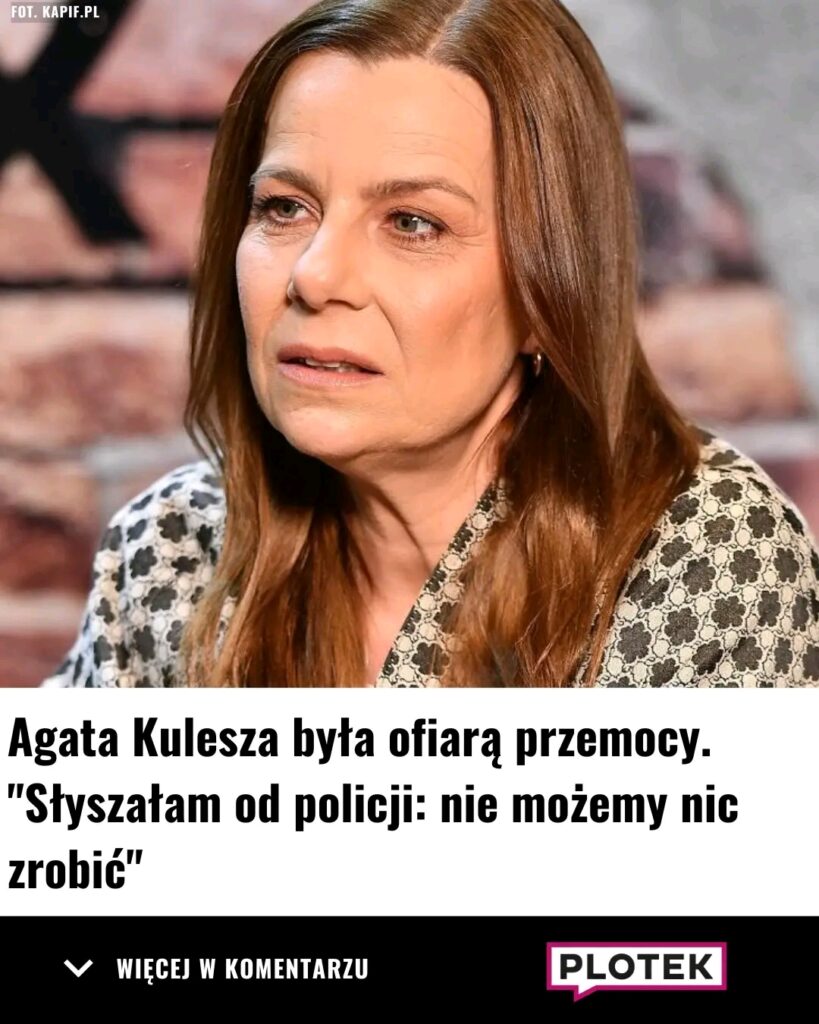 Agata Kulesza była ofiarą przemocy. "Słyszałam od policji: nie możemy ...